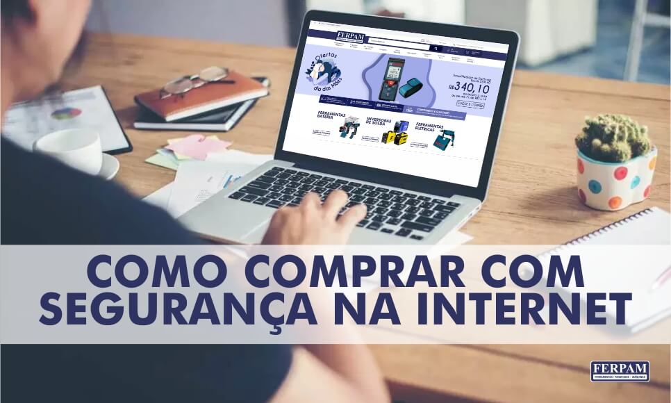 4 dicas para compras online mais seguras - Blog Ferpam