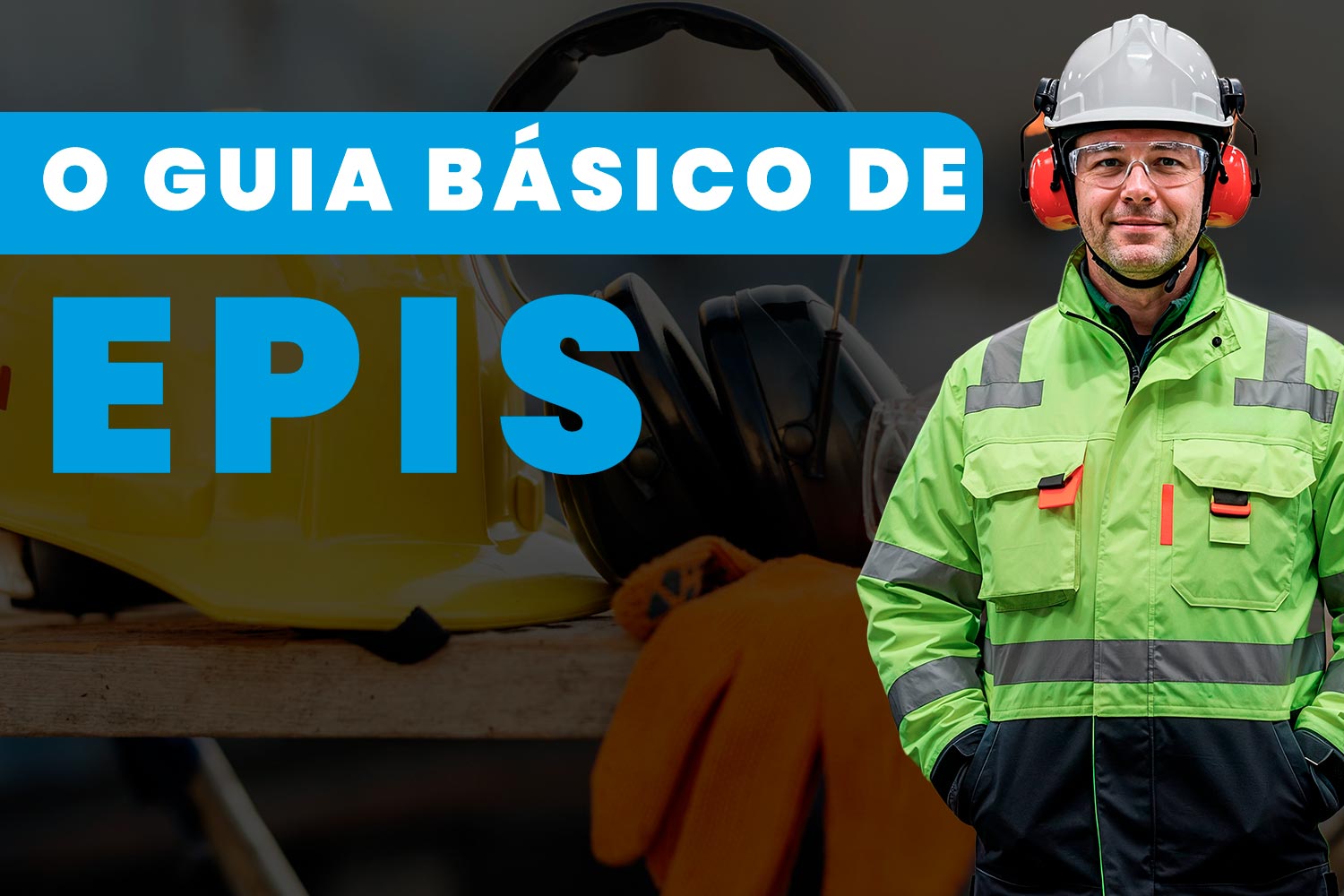 O Guia Básico de EPIs - Blog Ferpam